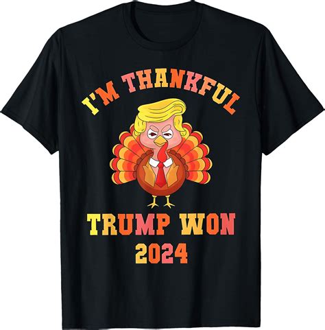 Im Thankful Trump Won 2024 Thanksgiving Turkey Inauguration T Shirt