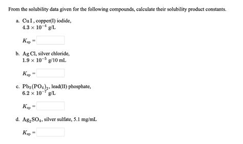 solved from the solubility data given for the following