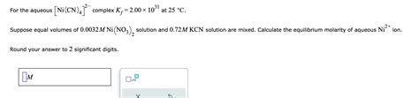 For The Aqueous [ni Cn 4]2− Complex Kf 2 00×1031 At