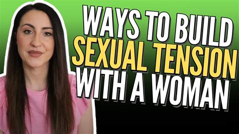 10 Ways To Build Sexual Tension With A Woman Youtube