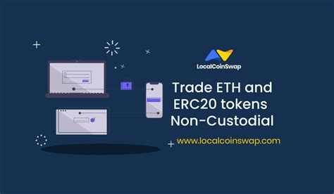 Localcoinswap Launches Non Custodial Trading Eth And Erc20 Tokens