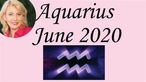 Aquarius June 2020 Horoscope Forecast Youtube