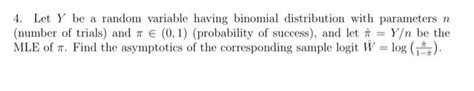Solved 4 Let Y Be A Random Variable Having Binomial