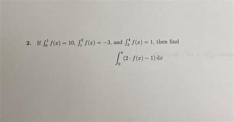Solved 2 If Int 0 1 Fx10 Int 1 2