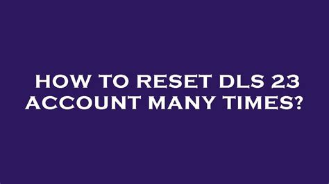 How To Reset Dls 23 Account Many Times YouTube