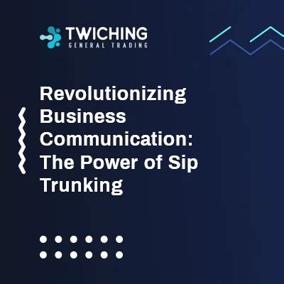 Improved SIP Trunking For Business Communication With 1 Twiching