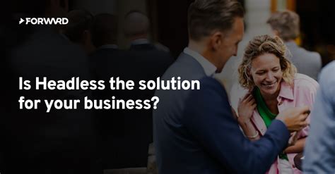 is headless the solution for your business