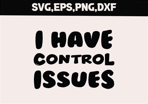 I Have Control Issues Svg Graphic By Mimi Graphic · Creative Fabrica