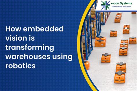 How Embedded Vision Is Transforming Warehouses Using Robotics E Con