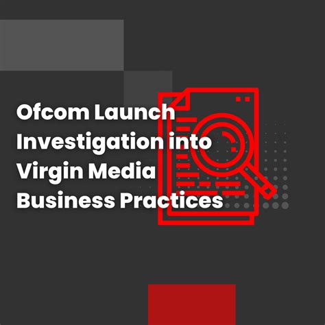 Ofcom Launch Investigation Into Virgin Media Business Practices Airbytes
