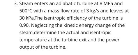 Solved 3 Steam Enters An Adiabatic Turbine At 8 MPa And 500 C With