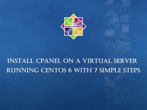 Install CPanel On A Virtual Server Running CentOS 6 With 7 Simple Steps