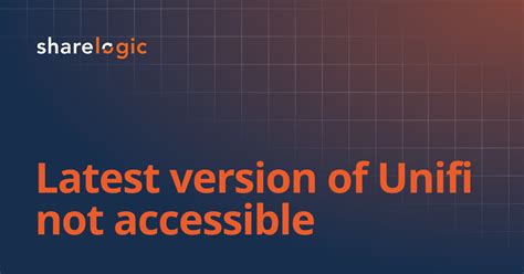 Latest Version Of Unifi Not Accessible Unifi Documentation