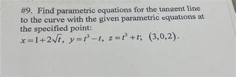 Solved 9 Find Parametric Equations For The Tangent Li