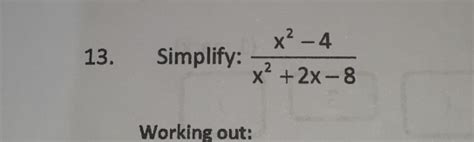solved 13 simplify x 2 4 x 2 2x 8 working out [math]