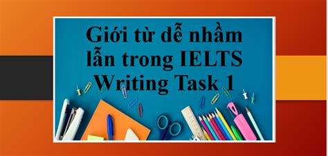 Phân Biệt Các Giới Từ Dễ Nhầm Lẫn Trong Ielts Writing Task 1 Những
