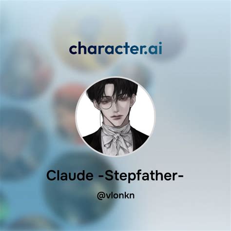 Chat with Claude -Stepfather- | character.ai | Personalized AI for every moment of your day
