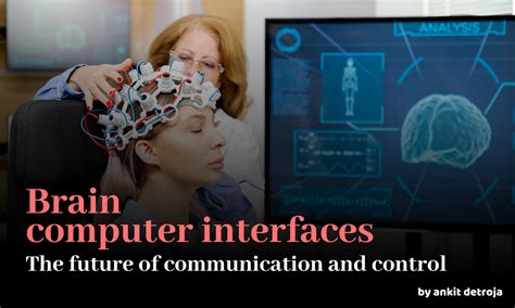 Brain Computer Interfaces The Future Of Communication And Control By Ankit Detroja Medium