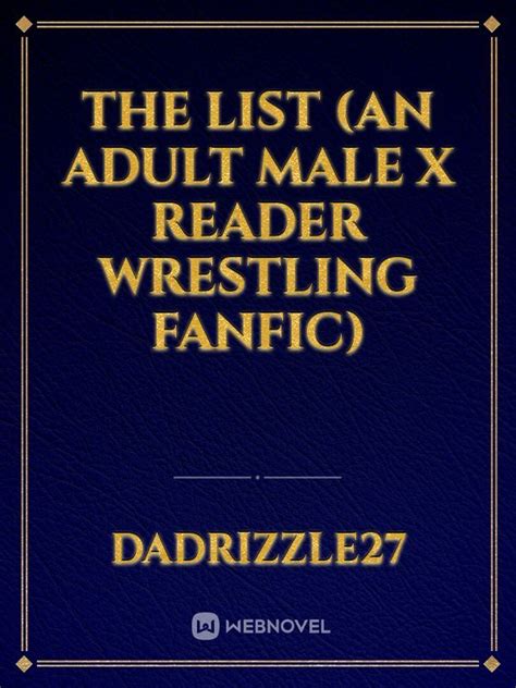 The List An Adult Male X Reader Wrestling Fanfic Dadrizzle27 Webnovel
