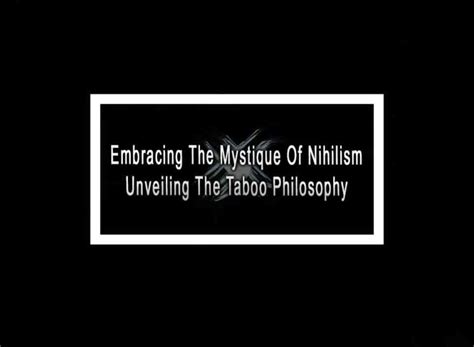 Embracing The Mystique Of Nihilism Unveiling The Taboo Philosophy