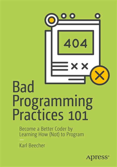cover bad programming practices 101 become a better coder by learning how not to program [book]
