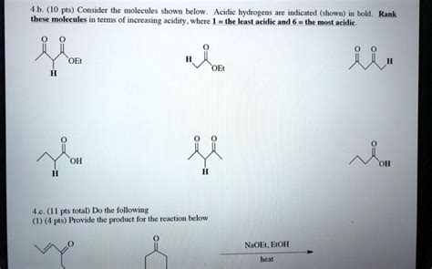 SOLVED: 4. (10 pts) Consider the molecules shown below. Acidic hydrogens indicated (shown) in ...