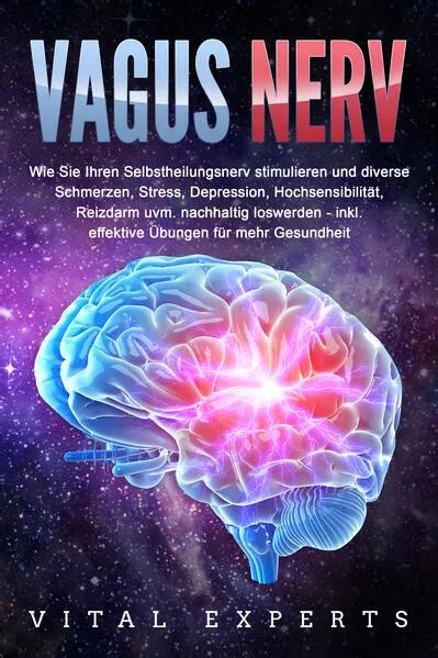 VAGUS NERV Wie Sie Ihren Selbstheilungsnerv Stimulieren Und Diverse