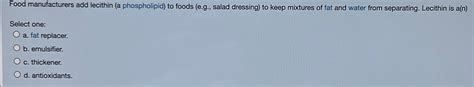 Solved Food Manufacturers Add Lecithin A Phospholipid ﻿to