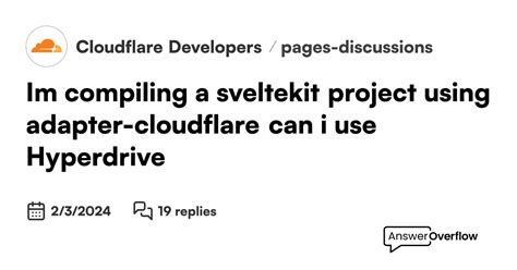 Im Compiling A Sveltekit Project Using Adapter Cloudflare Can I Use