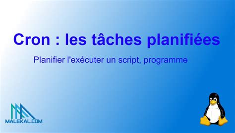 Crontab Et Cron Linux Utilisations Et Exemples Malekal