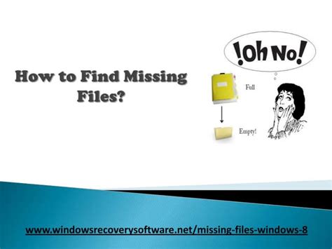 How To Find Missing Files Ppt