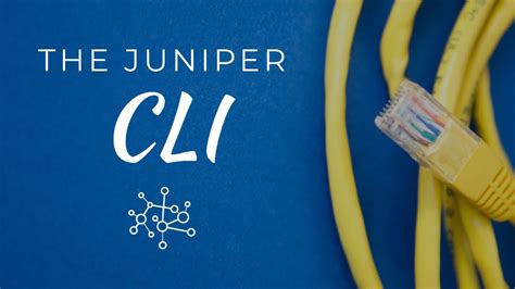 the junos cli introduction to juniper and jncia part 2 youtube