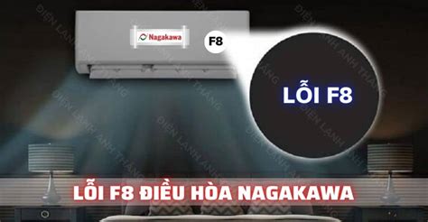 Nguyên Nhân Của Lỗi F8 Điều Hòa Nagakawa Và Cách Sửa Chữa