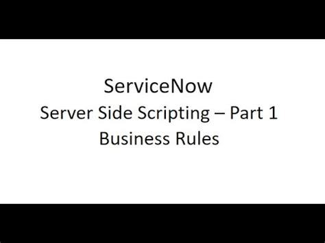 Servicenow Server Side Scripting Business Rules Youtube