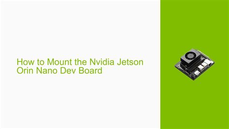 how to mount the nvidia jetson orin nano dev board help docs for errors issues on nvidia