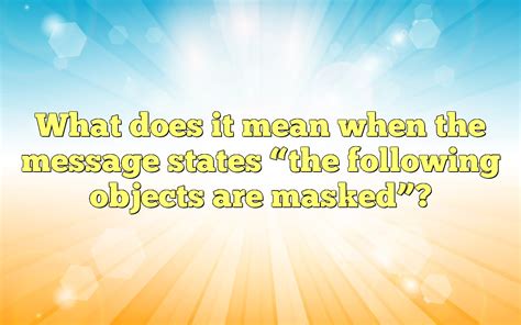 What Does It Mean When The Message States The Following Objects Are