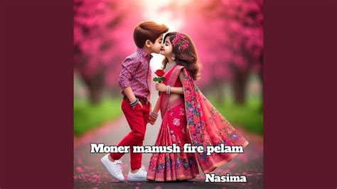 Moner Manush Fire Pelam Youtube
