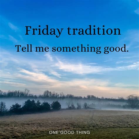 Friday Tradition Ending The Week With Some Shared Joy Tell Me