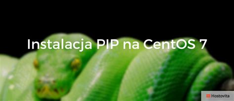 Jak Zainstalowa Pip Na Serwerze Z Centos Hostovita Pl