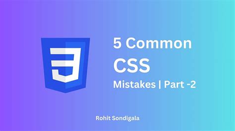 5 Common Css Mistakes Part 2 In Part 1 We Explored Five Common Css By Rohit Sondigala