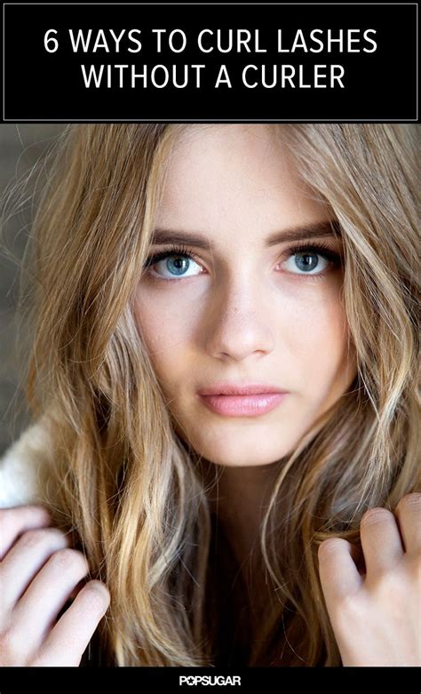 6 Ways To Curl Your Lashes Without An Eyelash Curler Curling Eyelashes Curl Lashes Curls