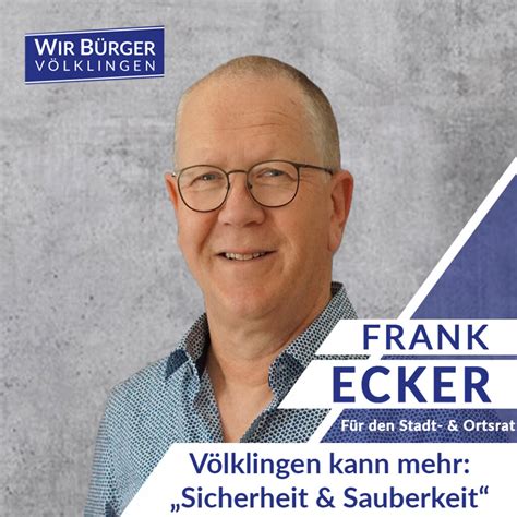 Frank Ecker Für Den Völklinger Stadt And Ortsrat Wir BÜrger