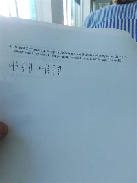 Solved Write A C Program That Multiplies The Matrix A And Chegg