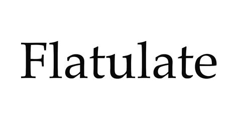 How To Pronounce Flatulate Youtube