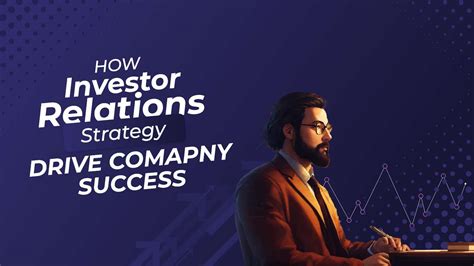 How Investor Relations Strategies Drive Company Success