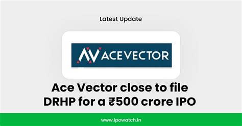 Ace Vector Close To File Drhp For A ₹500 Crore Ipo