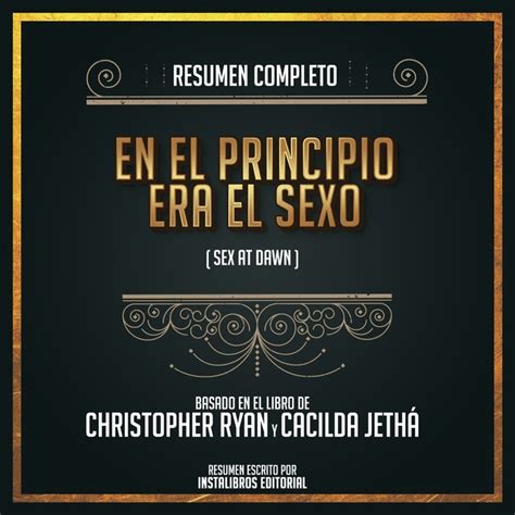 Resumen Completo En El Principio Era El Sexo Sex At Dawn Basado En