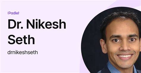 Dr Nikesh Seth Drnikeshseth Profile Padlet