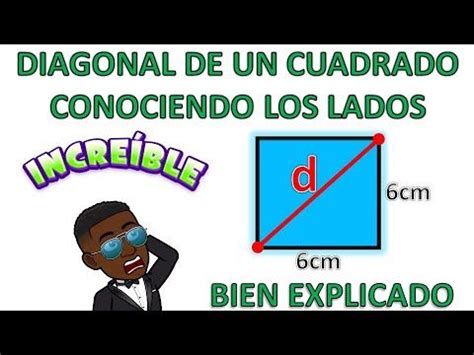 LONGITUD DE LA DIAGONAL DE UN CUADRADO CONOCIENDO O DADO LOS LADOS
