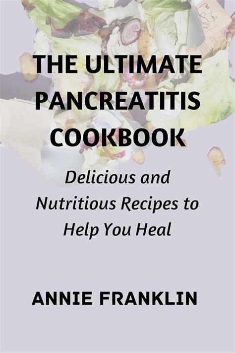 The Ultimate Pancreatitis Cookbook And Meal Plan Delicious Nutritious